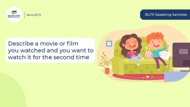 Describe a movie you would like to watch again – Bài mẫu IELTS Speaking ...