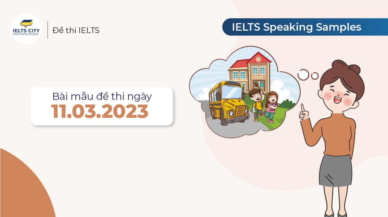 Describe the first day you went to school that you remember - Đề thi IELTS Speaking ngày 11.03.2023