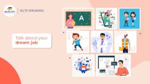 Talk about your dream job in the future - Bài mẫu IELTS speaking Part 1 ...