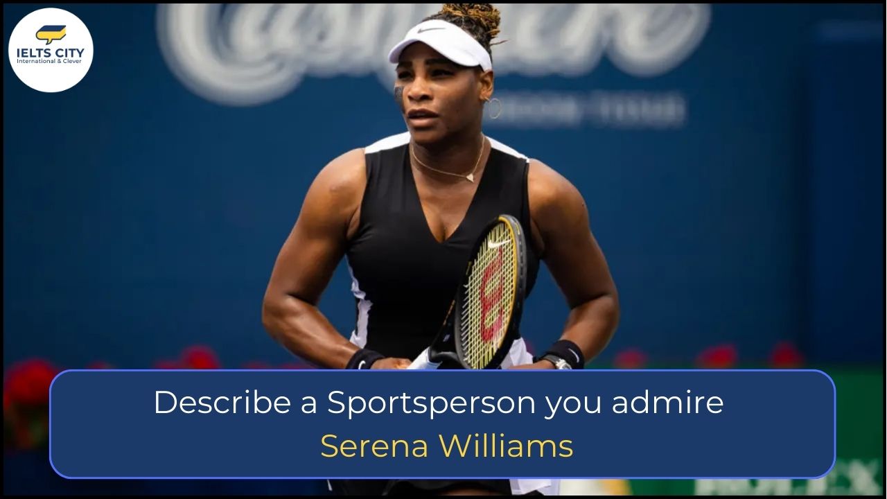 Describe a sportsperson you admire - Bài mẫu IELTS Speaking Part 2 & 3