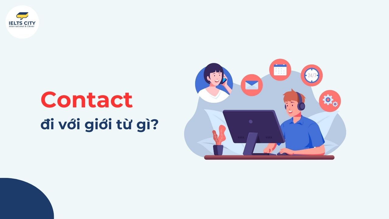 Contact đi với giới từ gì chính xác nhất?