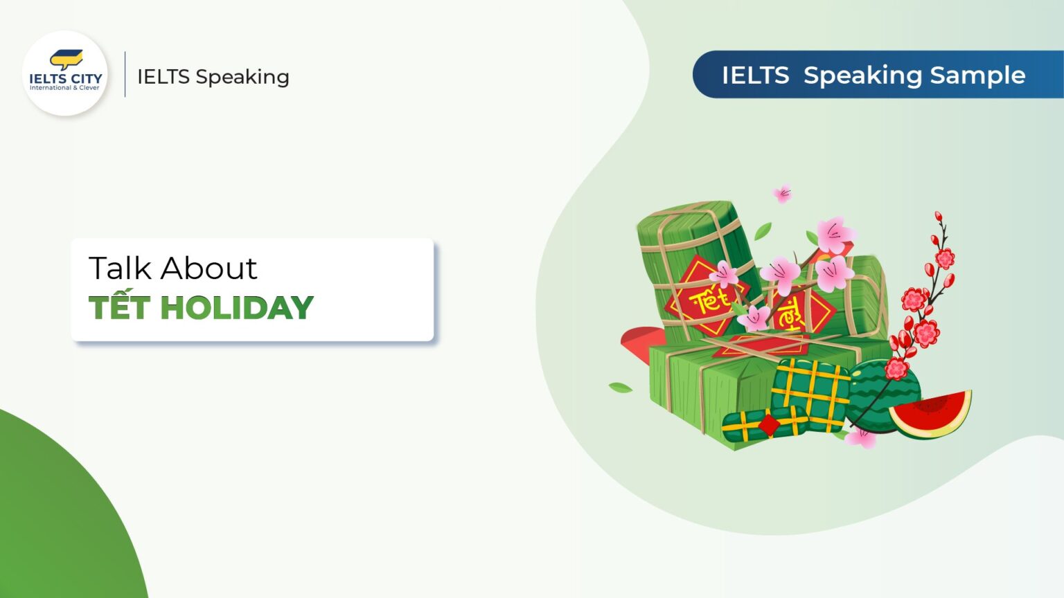 Bài mẫu Talk about Tet Holiday in Vietnam - Speaking Part 2 & 3