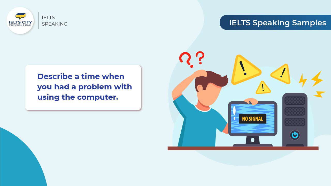 Describe a time when you had a problem with using the computer - Bài ...