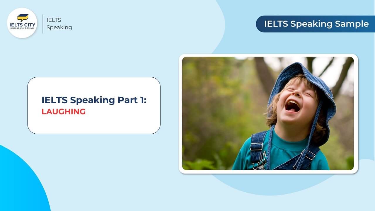 Bài mẫu IELTS Speaking Part 1: Laughing