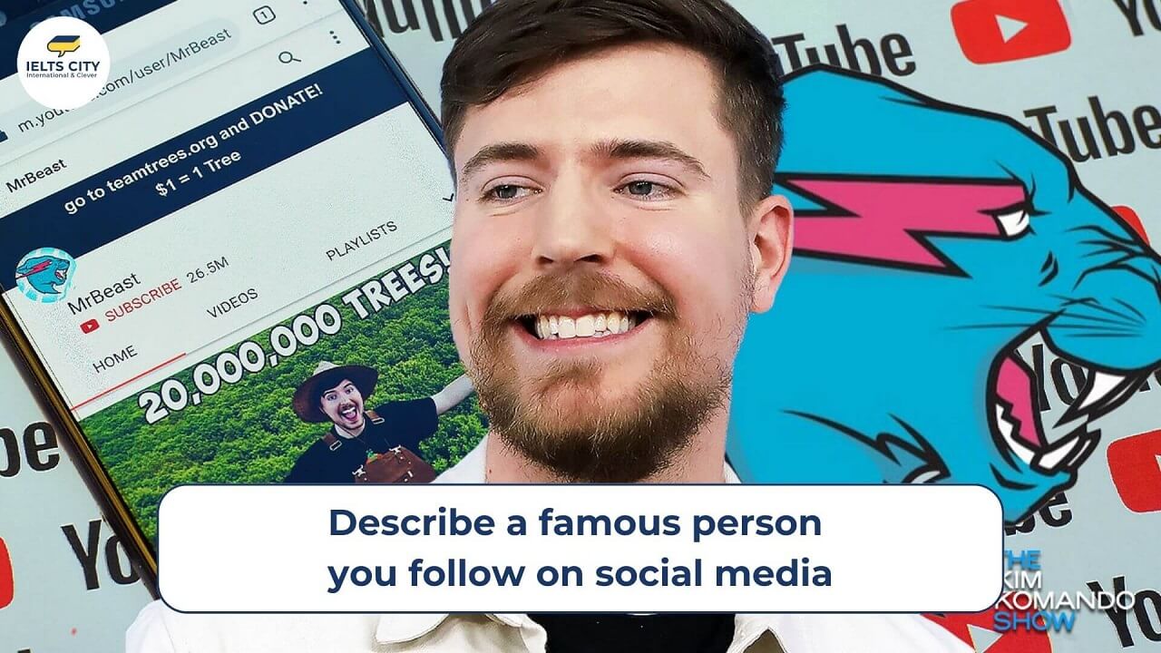Describe a famous person you follow on social media | Bài mẫu Speaking ...