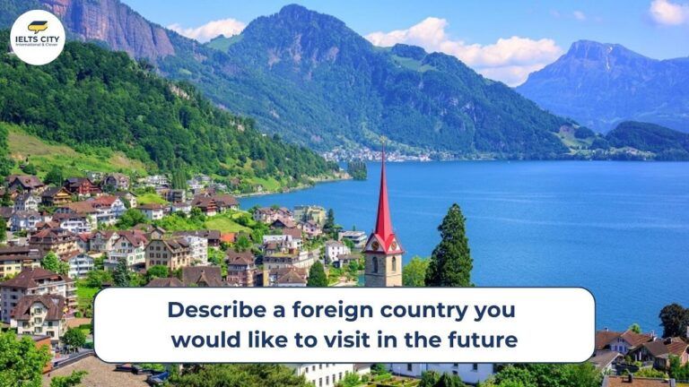 Describe a foreign country you would like to visit in the future - Bài ...