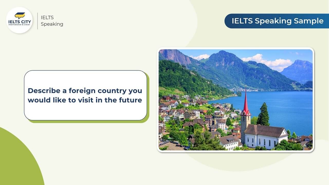 Describe a foreign country you would like to visit in the future - Bài ...