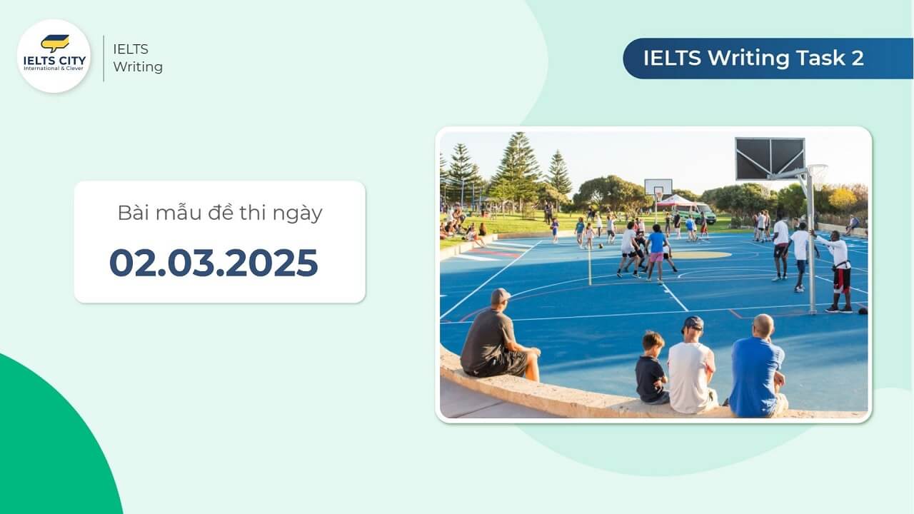 Bài mẫu đề thi IELTS Writing Task 2 ngày 02.03.2025 (Dạng Agree or ...
