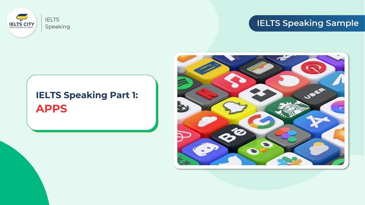 Bài mẫu IELTS Speaking Part 1: Apps