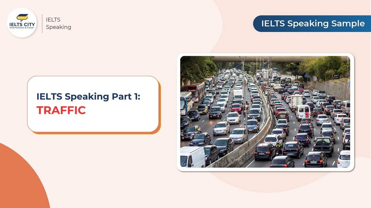 Bài mẫu IELTS Speaking Part 1: Traffic