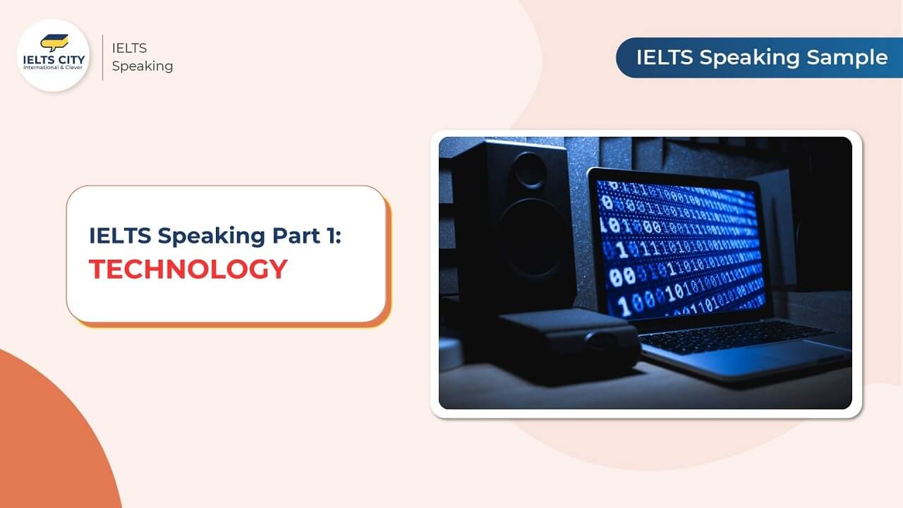 Bài mẫu IELTS Speaking Part 1: Technology