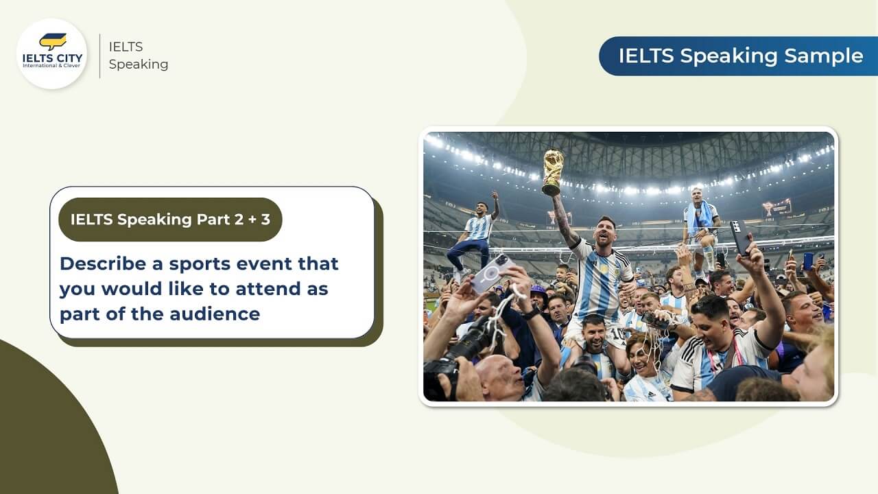 [Bài mẫu Speaking Part 2+3] Describe a sports event that you would like ...