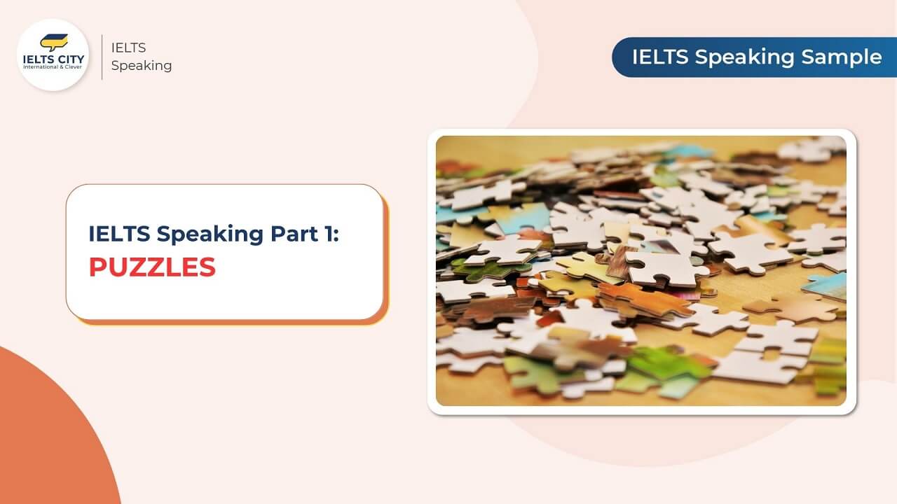Bài mẫu IELTS Speaking Part 1: Puzzles
