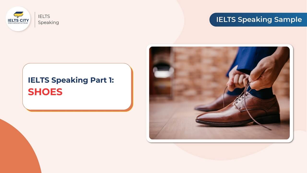 Bài mẫu IELTS Speaking Part 1: Shoes