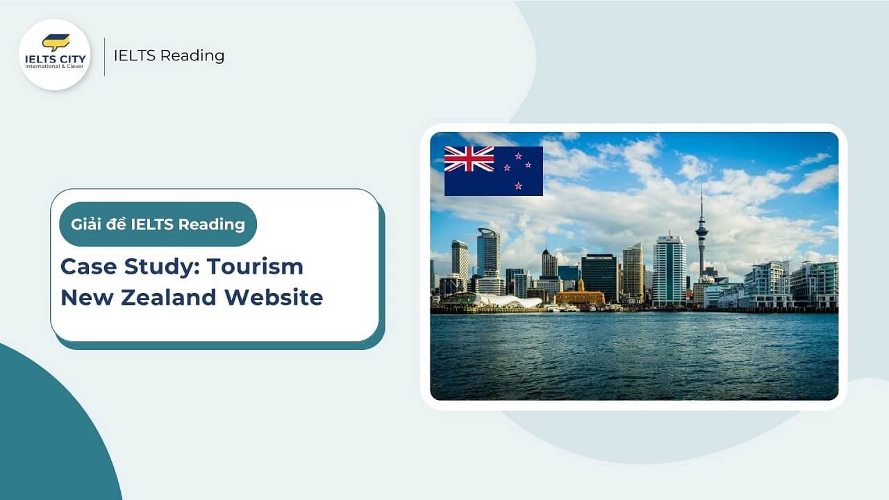 [Đáp án IELTS Reading] Case Study Tourism New Zealand Website (Giải thích chi tiết)