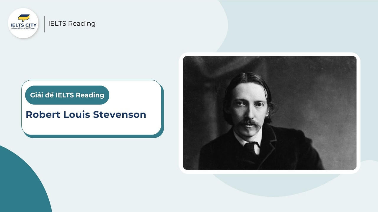 [Đáp án IELTS Reading] Robert Louis Stevenson (Giải thích chi tiết)