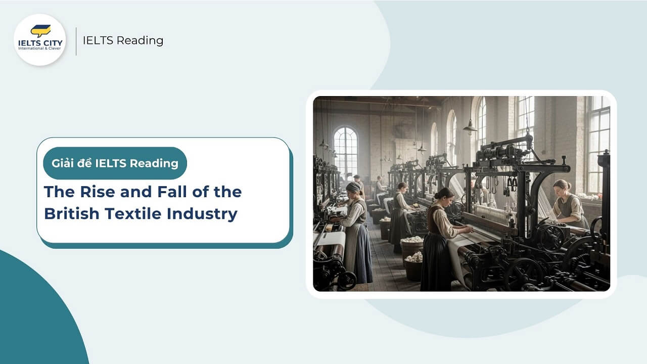 [Đáp án IELTS Reading] The Rise and Fall of the British Textile ...