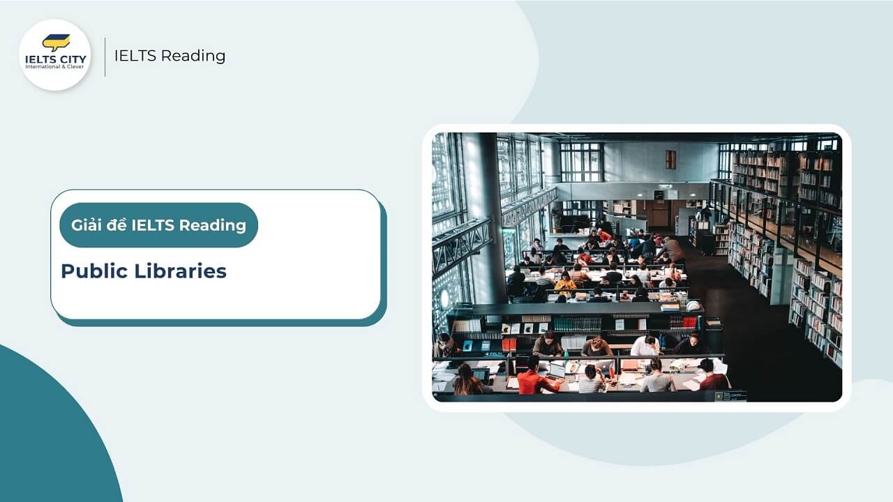 [Đáp án IELTS Reading] Public Libraries (Giải thích chi tiết)