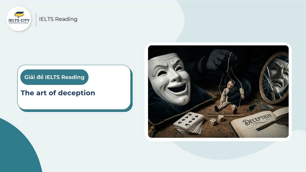 [Đáp án IELTS Reading] The art of deception (Giải thích chi tiết)