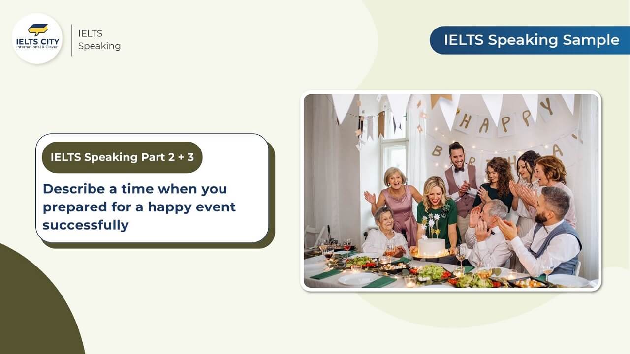 [Bài mẫu Speaking Part 2 + 3] Describe a time when you prepared for a ...