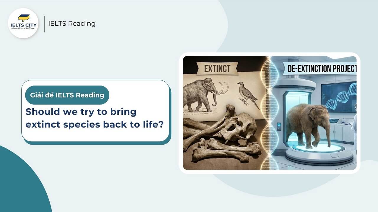 [Đáp án IELTS Reading] Should we try to bring extinct species back to ...
