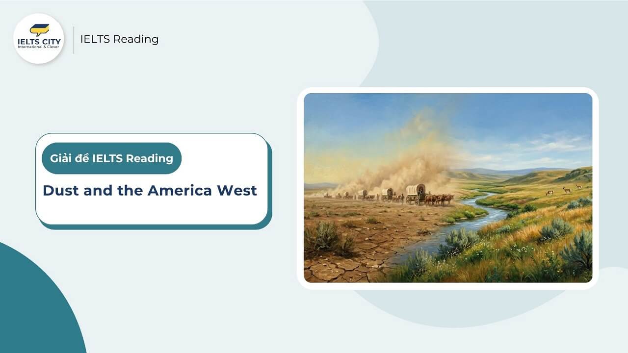 [Đáp án IELTS Reading] Dust and the America West (Giải thích chi tiết)
